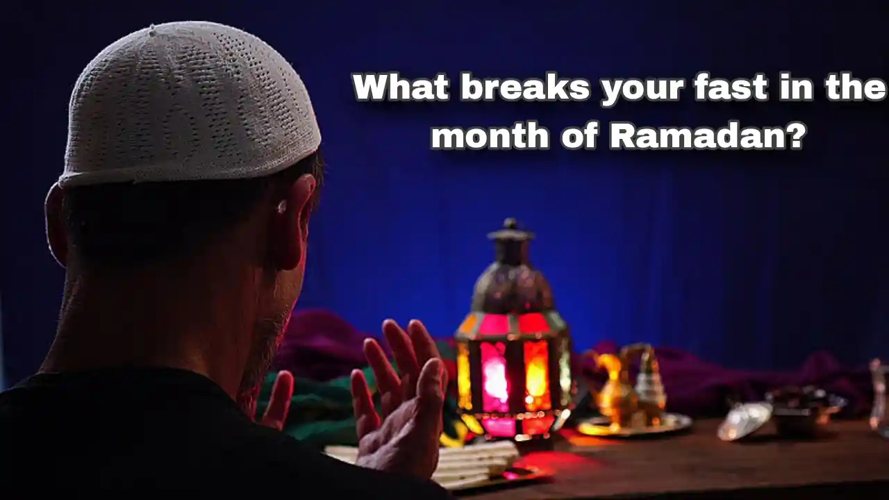What Breaks Your Fast in the Month of Ramadan?